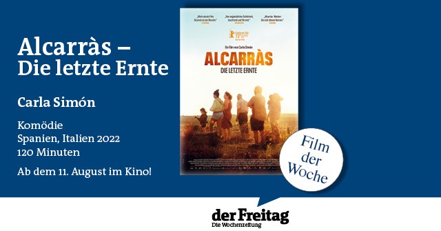 Film: Alcarràs – Die letzte Ernte — der Freitag