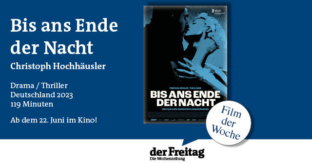 Film: Bis ans Ende der Nacht — der Freitag
